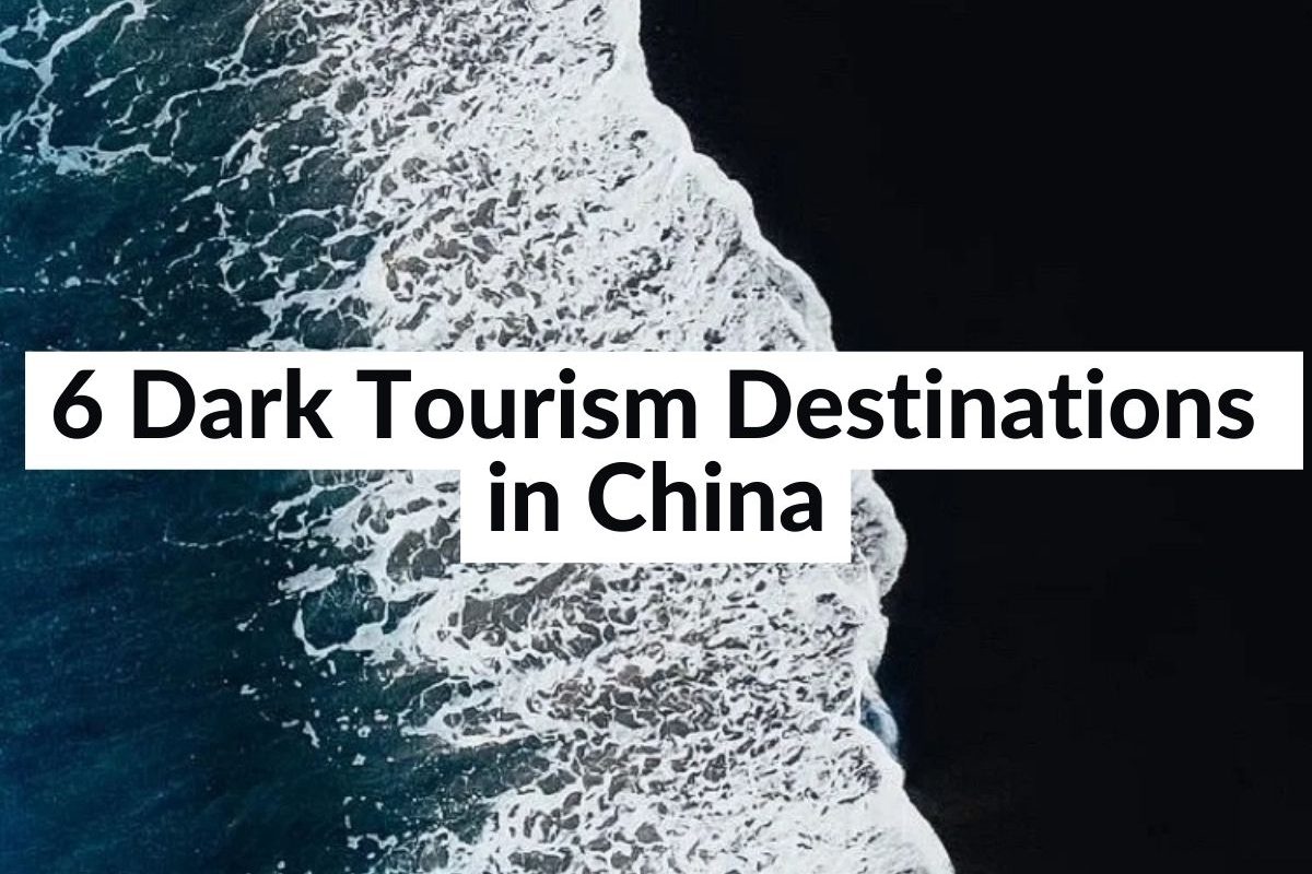 6 Dark Tourism Destinations in China: Explore the Country's Haunting Sites