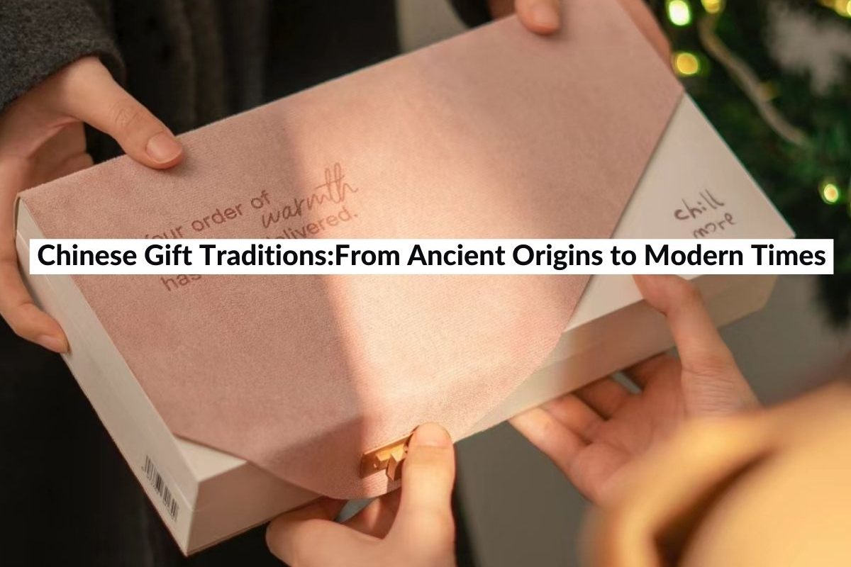 Chinese Gift Traditions:From Ancient Origins To Modern Times (2025)