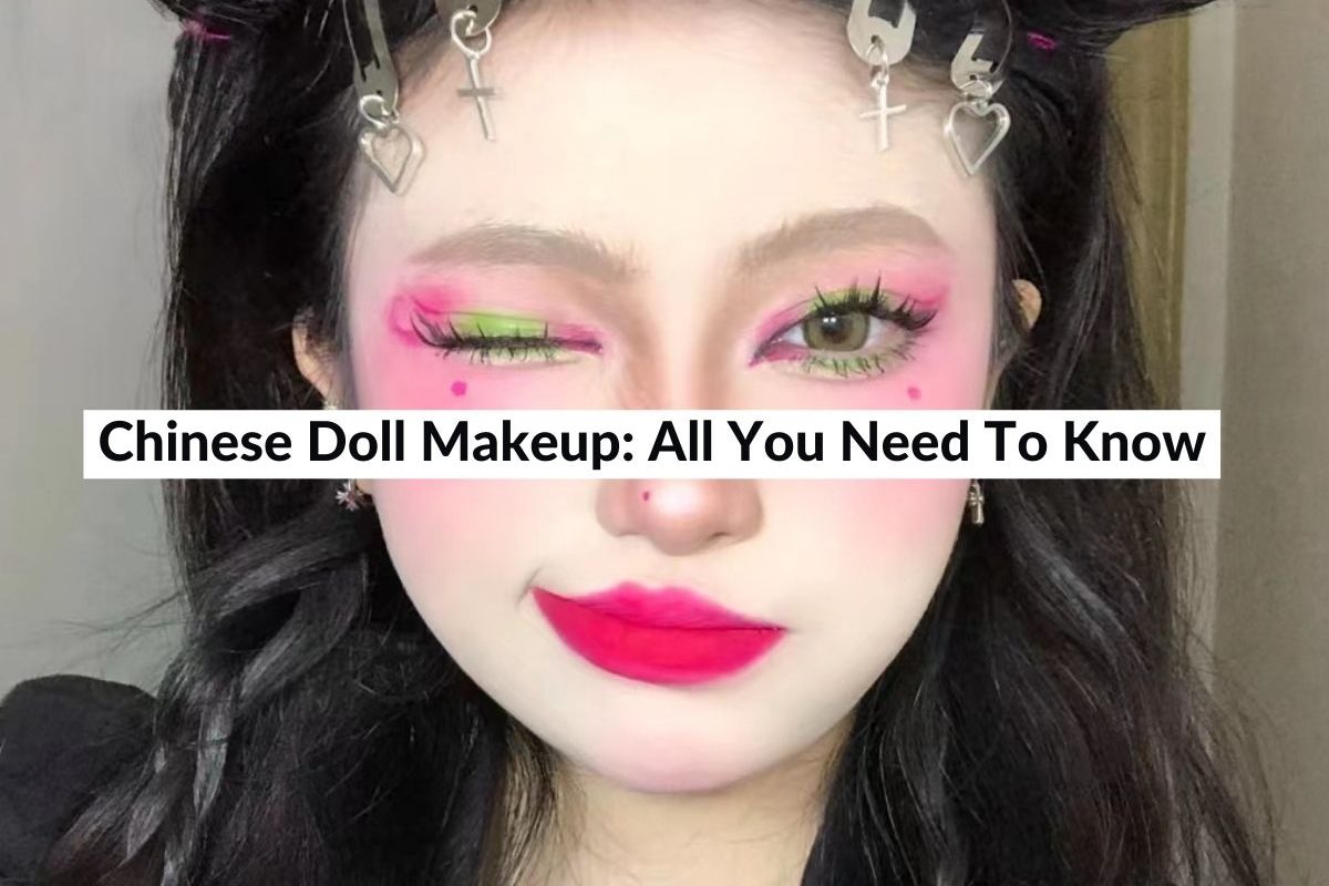 Chinese Doll Makeup: All You Need To Know (2024)