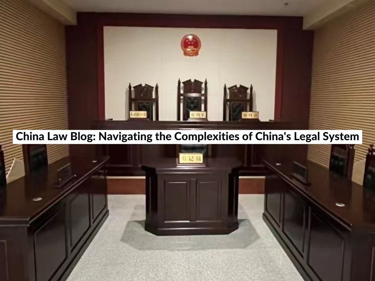 China Law Blog: Navigating the Complexities of China's Legal System